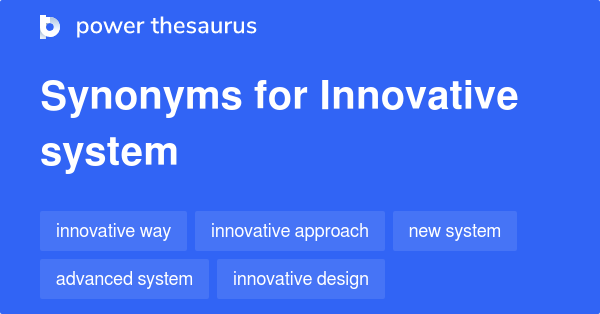 Innovative System synonyms - 159 Words and Phrases for Innovative System