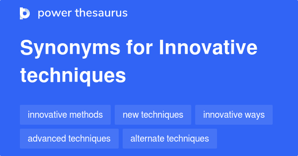 Innovative Techniques synonyms - 380 Words and Phrases for Innovative ...