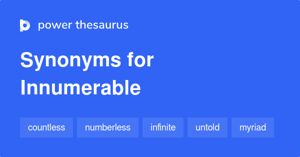 INNUMERABLE Synonyms: 738 Similar Words & Phrases