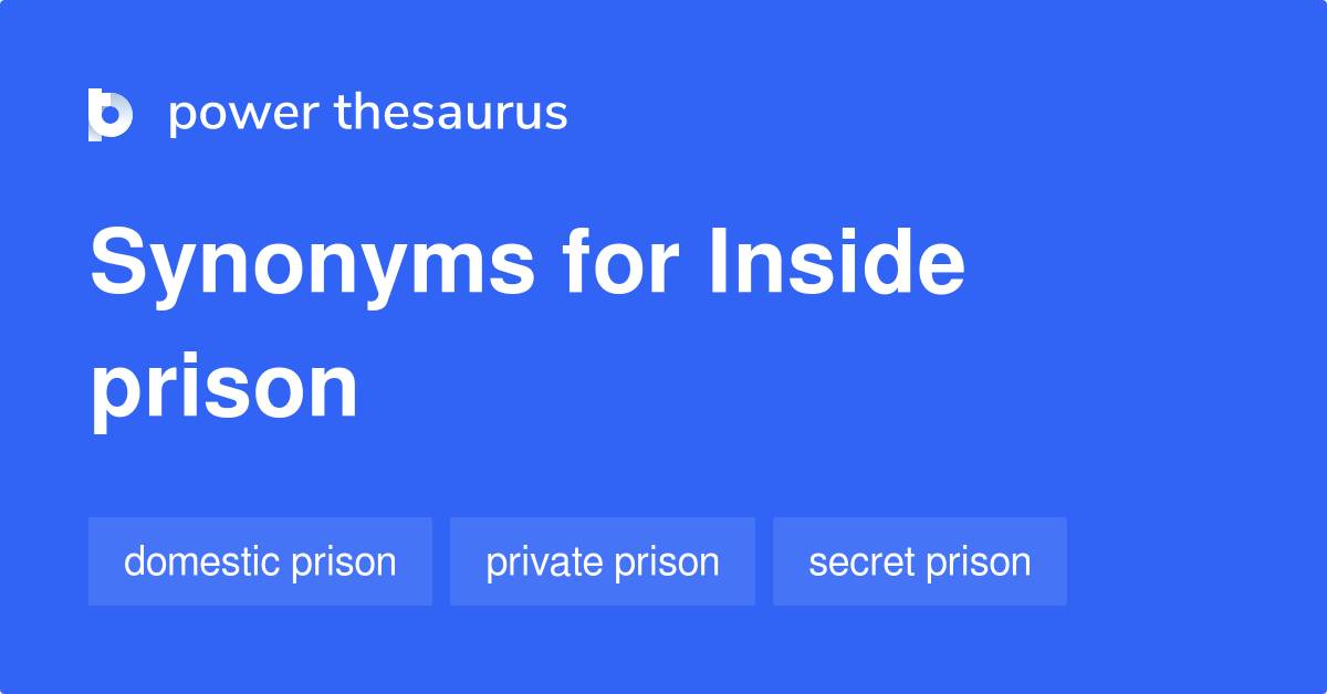 Inside Prison synonyms - 10 Words and Phrases for Inside Prison