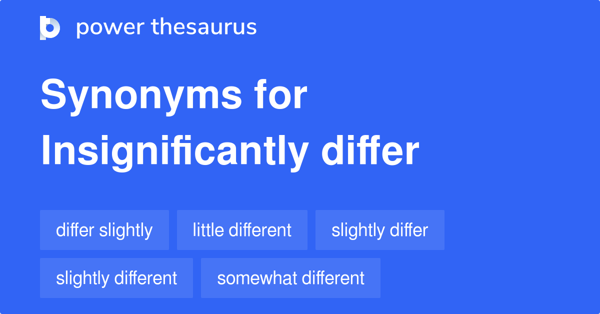 Insignificantly Differ synonyms - 6 Words and Phrases for ...