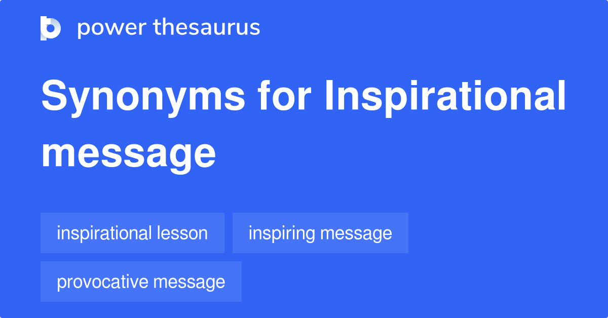INSPIRATIONAL MESSAGE Synonyms: 20 Similar Phrases