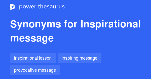 INSPIRATIONAL MESSAGE Synonyms: 20 Similar Phrases