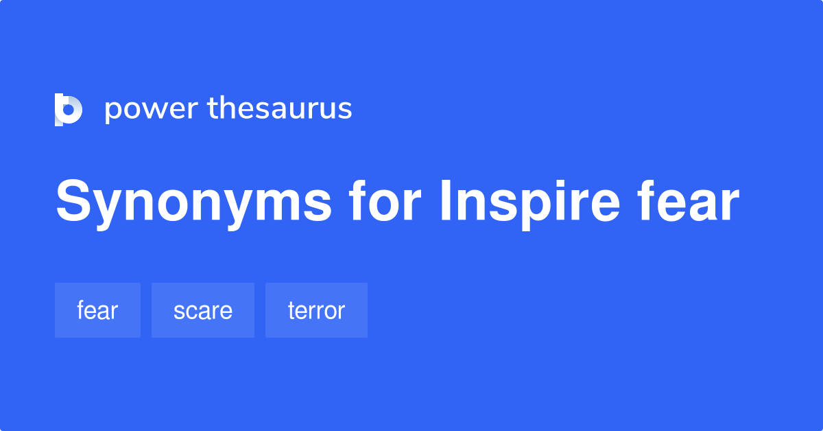 Inspire Fear synonyms - 33 Words and Phrases for Inspire Fear