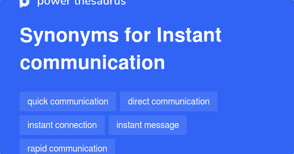 INSTANT COMMUNICATION Synonyms: 47 Similar Phrases