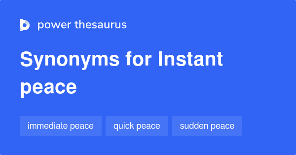 Instant Peace synonyms - 20 Words and Phrases for Instant Peace