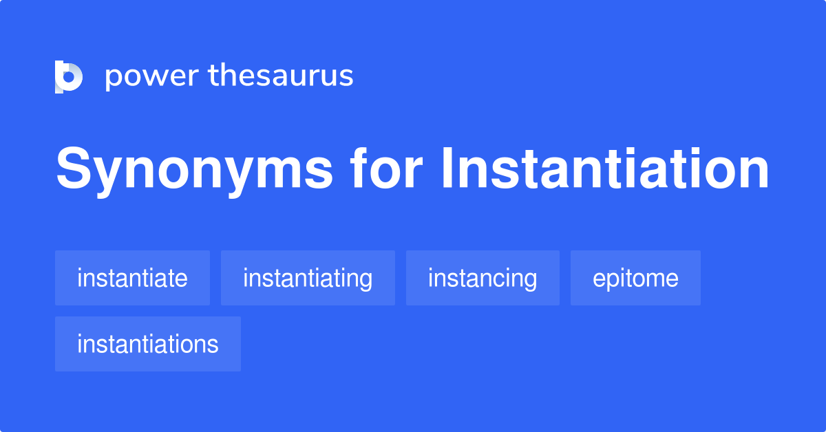 56 INSTANTIATION Synonyms