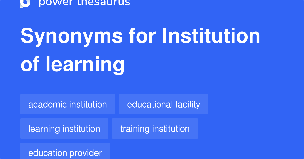 INSTITUTION OF LEARNING Synonyms: 70 Similar Words & Phrases