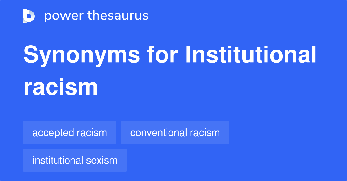INSTITUTIONAL RACISM Synonyms: 126 Similar Words & Phrases