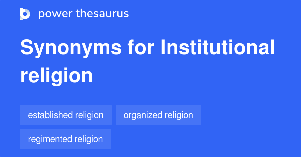 INSTITUTIONAL RELIGION Synonyms: 7 Similar Phrases