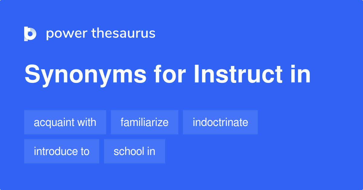 Instruct In synonyms - 106 Words and Phrases for Instruct In