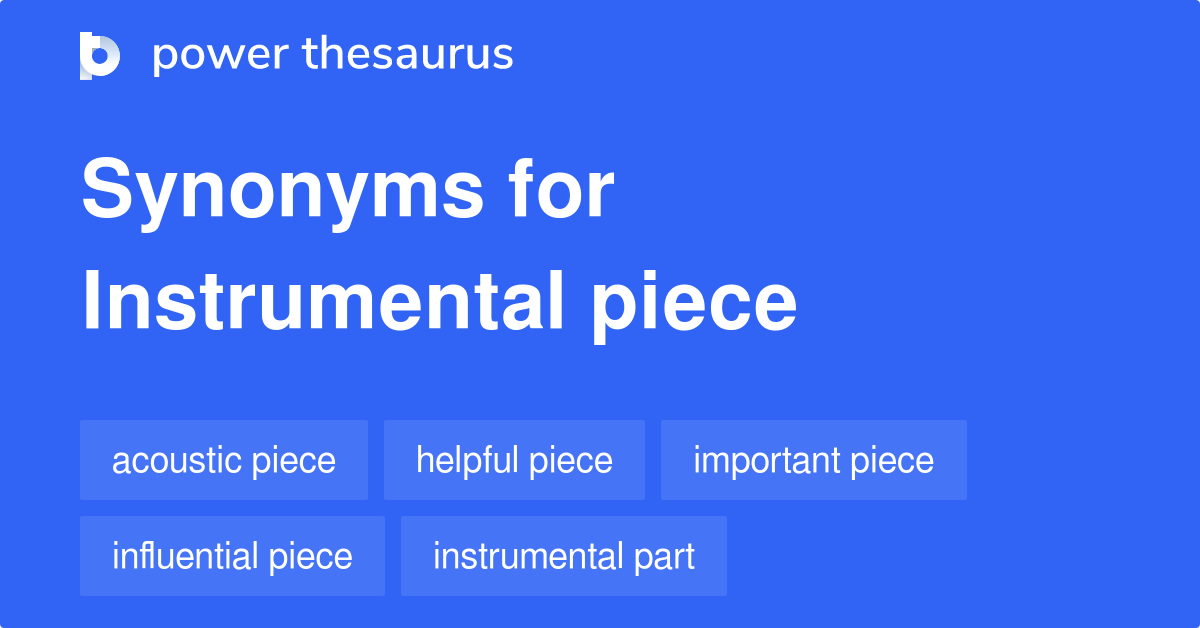 INSTRUMENTAL PIECE Synonyms: 56 Similar Words & Phrases