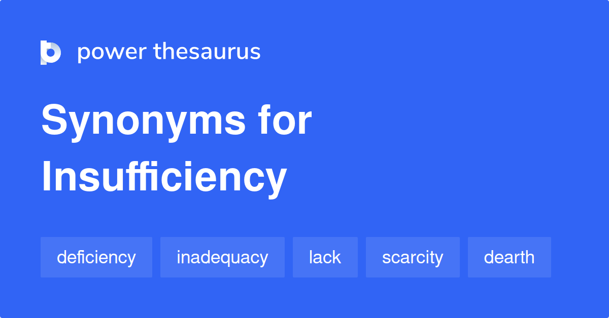 INSUFFICIENCY Synonyms: 1 064 Similar Words & Phrases