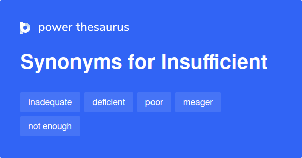 INSUFFICIENT Synonyms: 2 168 Similar Words & Phrases