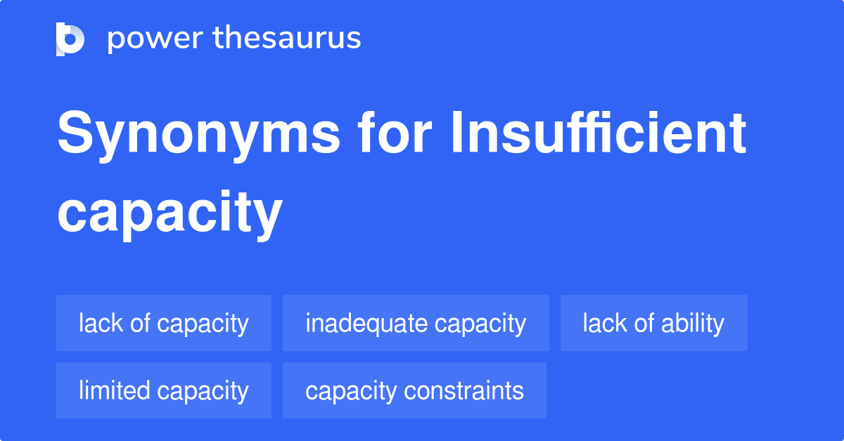Insufficient Capacity synonyms - 173 Words and Phrases for Insufficient ...