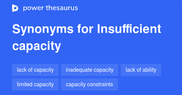Insufficient Capacity synonyms - 173 Words and Phrases for Insufficient ...