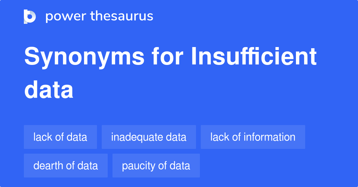 INSUFFICIENT DATA Synonyms: 324 Similar Words & Phrases