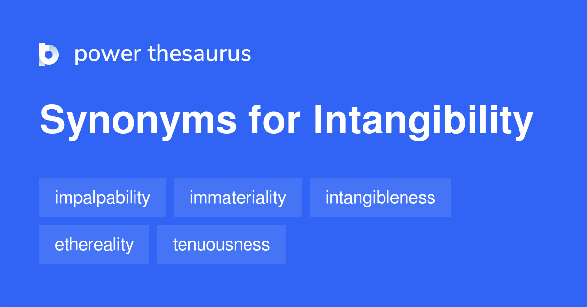 INTANGIBILITY Synonyms: 253 Similar Words & Phrases