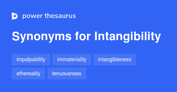 INTANGIBILITY Synonyms: 253 Similar Words & Phrases