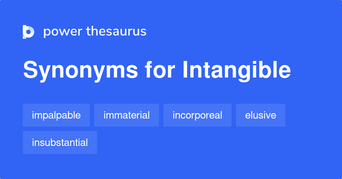 INTANGIBLE Synonyms: 741 Similar Words & Phrases