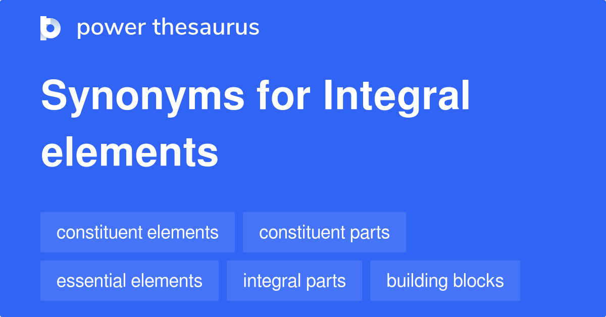 Integral Elements synonyms - 168 Words and Phrases for Integral Elements