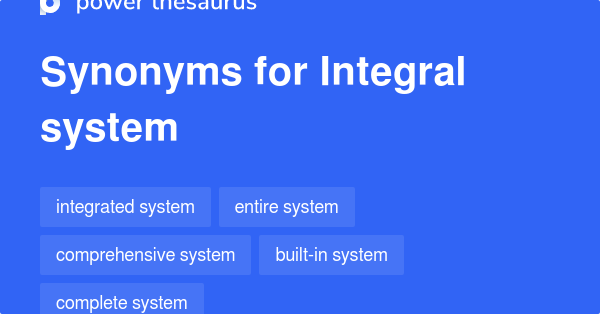 Integral System synonyms - 85 Words and Phrases for Integral System