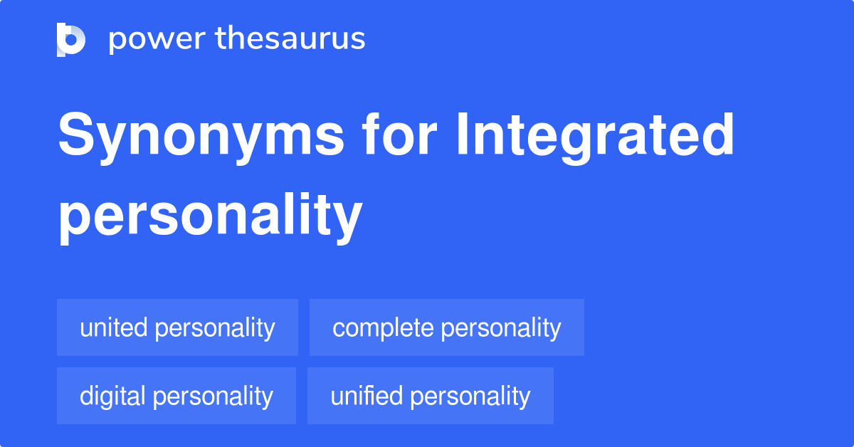 Integrated Personality synonyms - 49 Words and Phrases for Integrated ...