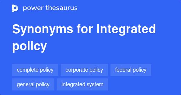 Integrated Policy synonyms - 28 Words and Phrases for Integrated Policy