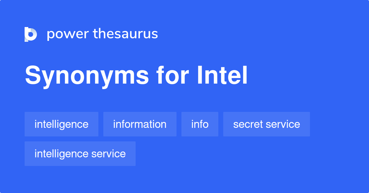 INTEL Synonyms: 90 Similar Words & Phrases