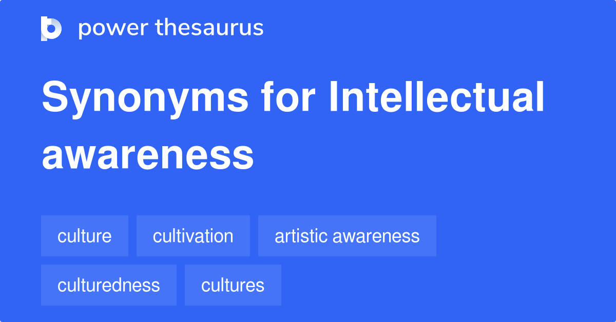 Intellectual Awareness synonyms - 42 Words and Phrases for Intellectual ...
