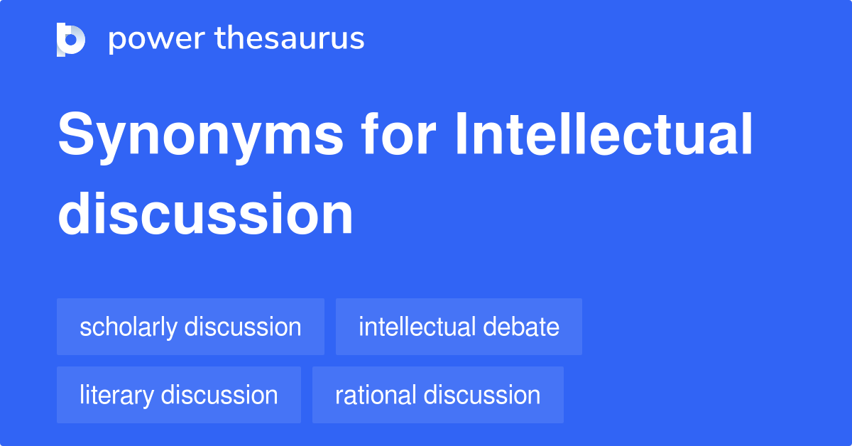 Intellectual Discussion synonyms - 31 Words and Phrases for ...