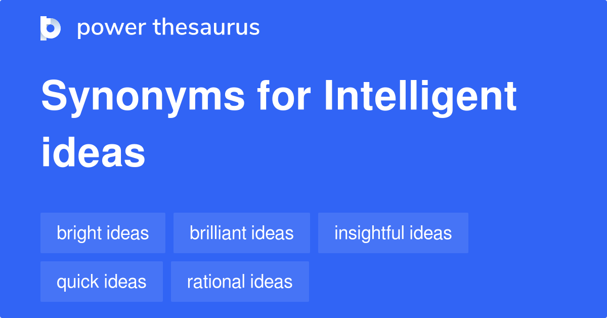 INTELLIGENT IDEAS Synonyms: 14 Similar Phrases