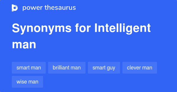 Intelligent Man synonyms - 229 Words and Phrases for Intelligent Man