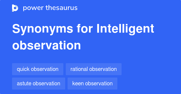 Intelligent Observation synonyms - 97 Words and Phrases for Intelligent ...
