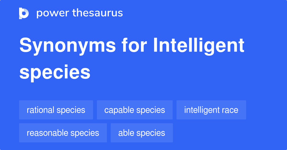 Intelligent Species synonyms - 65 Words and Phrases for Intelligent Species