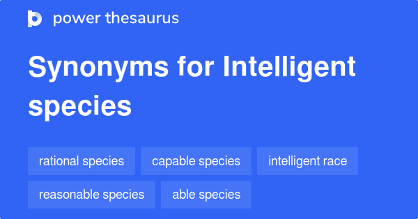 Intelligent Species synonyms - 65 Words and Phrases for Intelligent Species