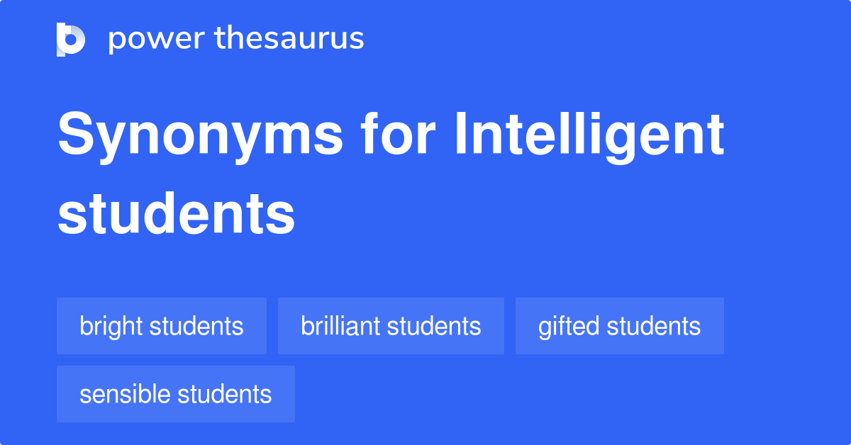 Intelligent Students synonyms - 23 Words and Phrases for Intelligent ...