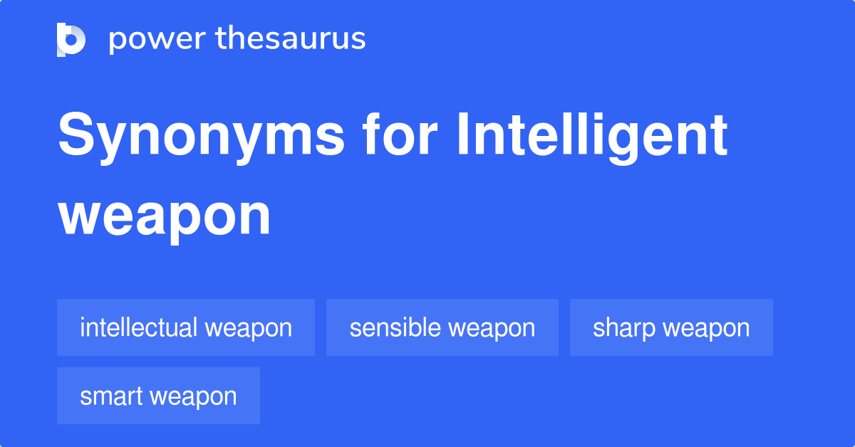 Intelligent Weapon synonyms - 22 Words and Phrases for Intelligent Weapon