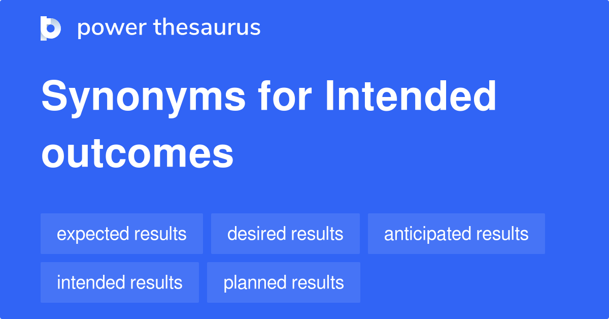 Intended Outcomes synonyms - 93 Words and Phrases for Intended Outcomes