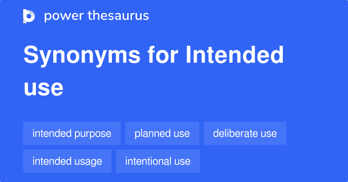 INTENDED USE Synonyms: 46 Similar Phrases