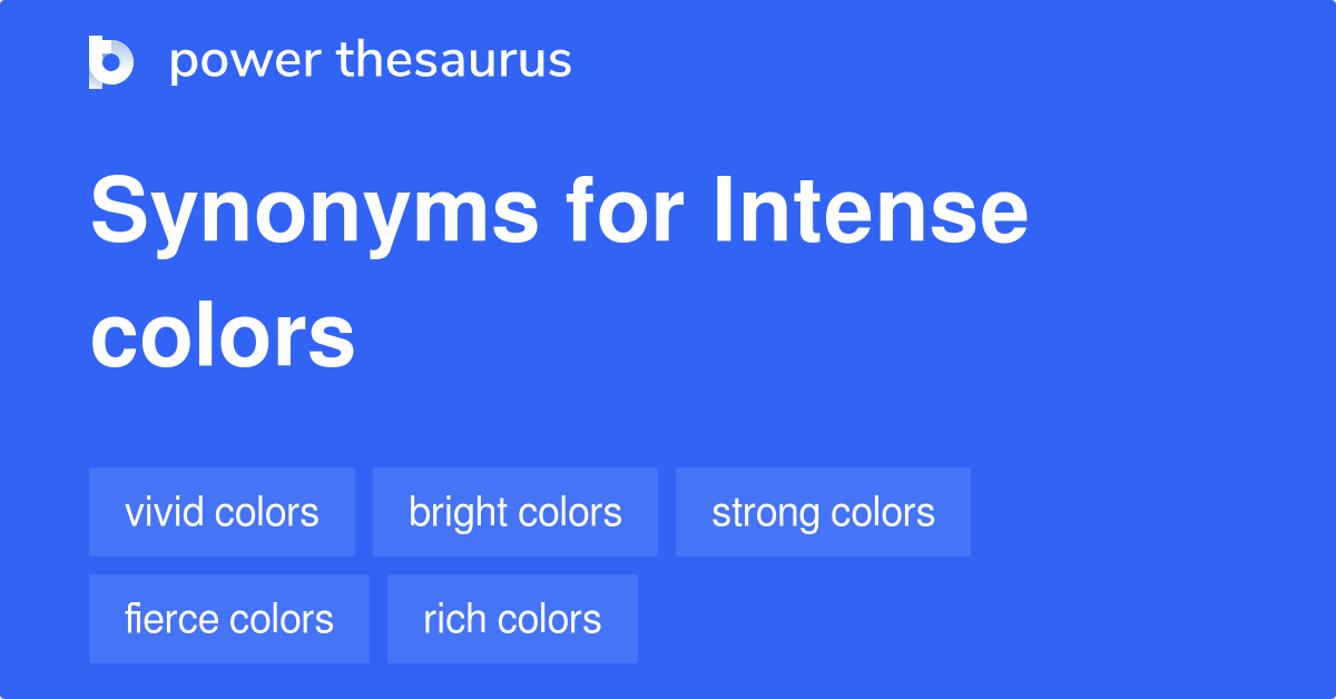 Intense Colors synonyms - 141 Words and Phrases for Intense Colors