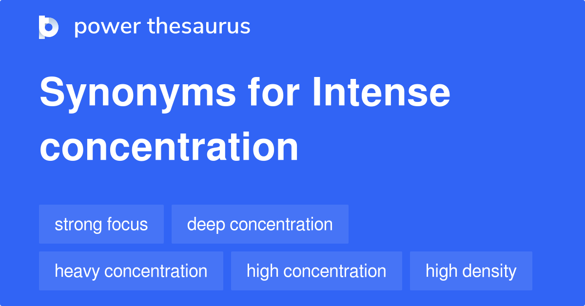 INTENSE CONCENTRATION Synonyms: 334 Similar Words & Phrases