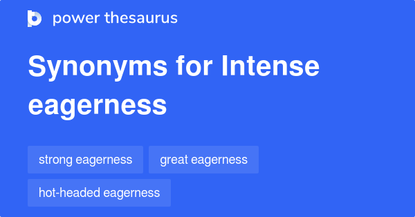 Intense Eagerness synonyms - 5 Words and Phrases for Intense Eagerness
