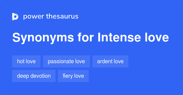 INTENSE LOVE Synonyms: 433 Similar Words & Phrases
