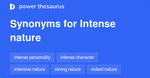 Intense Nature synonyms - 53 Words and Phrases for Intense Nature