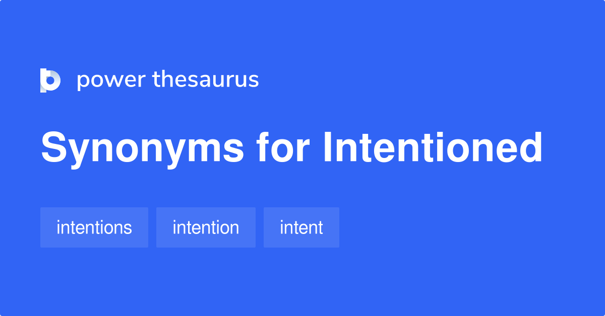 INTENTIONED Synonyms: 31 Similar Words & Phrases
