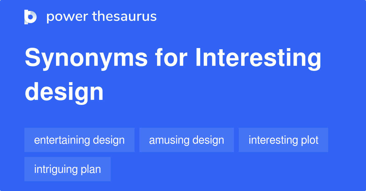 Interesting Design synonyms - 8 Words and Phrases for Interesting Design