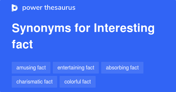 INTERESTING FACT Synonyms: 59 Similar Words & Phrases