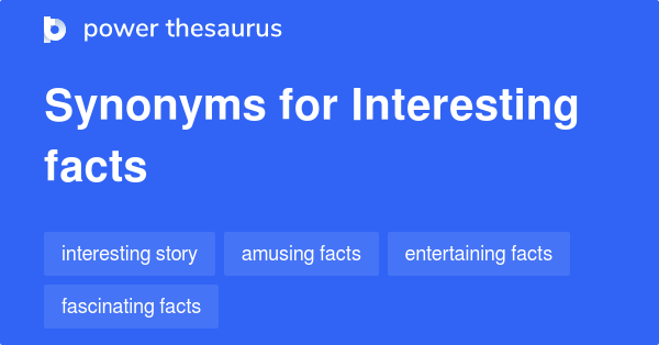INTERESTING FACTS Synonyms: 42 Similar Words & Phrases