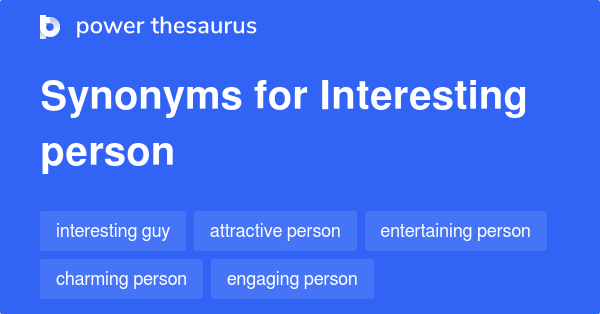 105 INTERESTING PERSON Synonyms